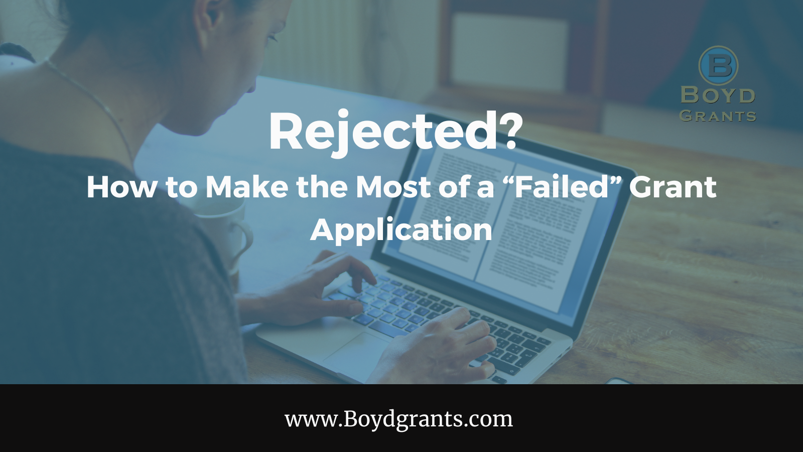 Rejected: How to Make the Most of a “Failed” Grant Application | Boyd ...