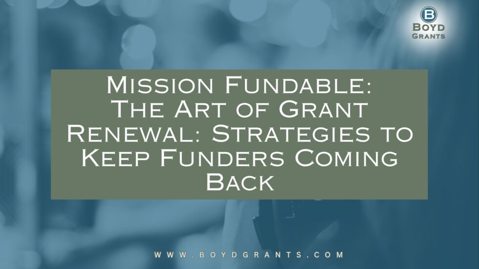 The Art of Grant Renewal: Strategies to Keep Funders Coming Back | Boyd ...